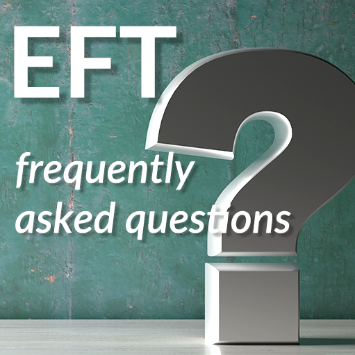 EFT FAQ - Emotional Freedom Techniques Questions Answered